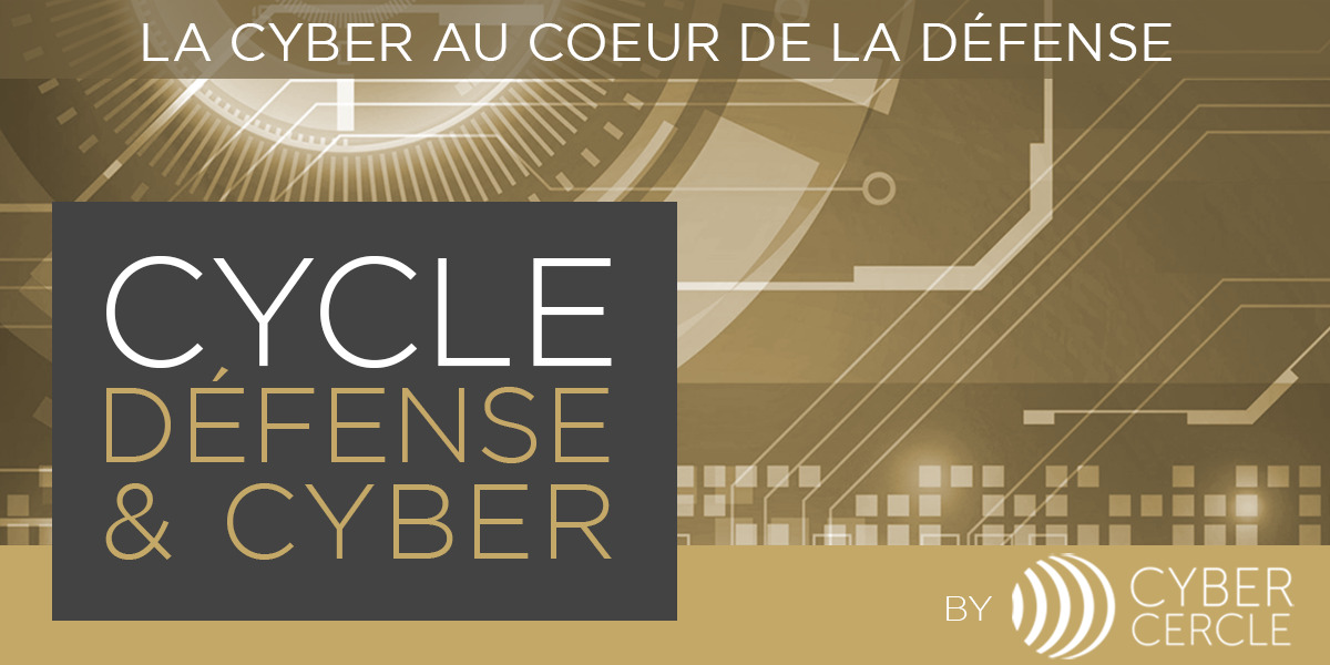 Défense & Cyber, un cycle du CyberCercle